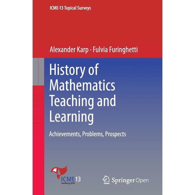 Icme-13 Topical Surveys: History of Mathematics Teaching and Learning ...