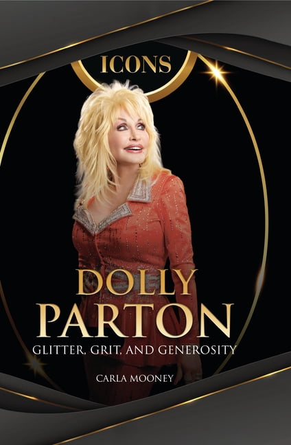 Icons Dolly Parton: Glitter, Grit, and Generosity, (Hardcover ...