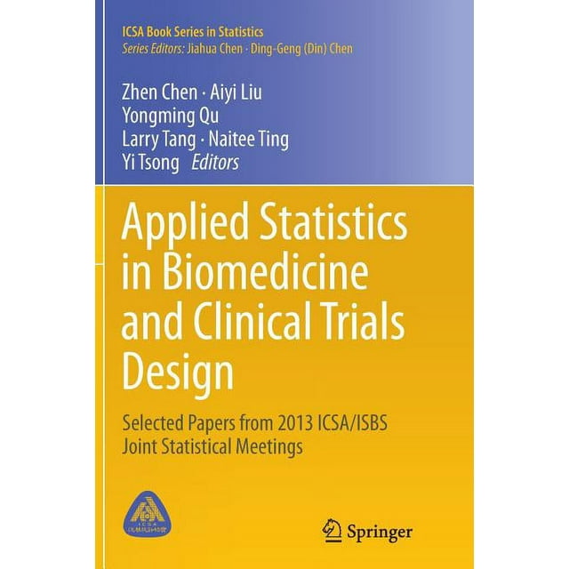 Icsa Book Statistics: Applied Statistics in Biomedicine and Clinical Trials Design: Selected ...