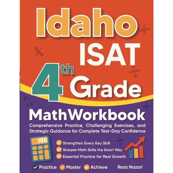Idaho ISAT Grade 4 Math Workbook: Comprehensive Practice, Challenging ...