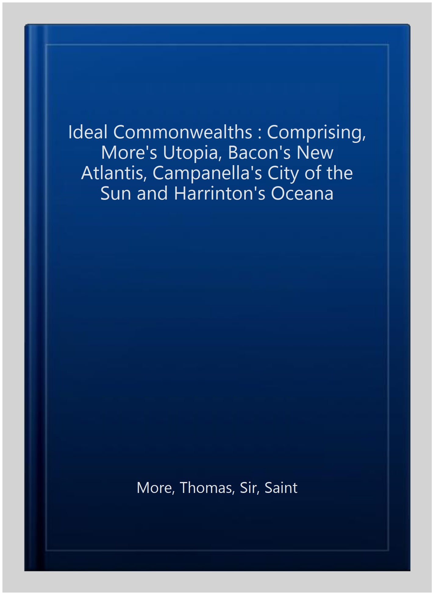 Pre-Owned Ideal Commonwealths : Comprising, More's Utopia, Bacon's New ...