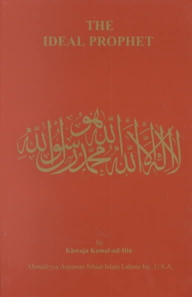 Ideal Prophet : Aspects of the Life and Qualities of the Holy Prophet ...