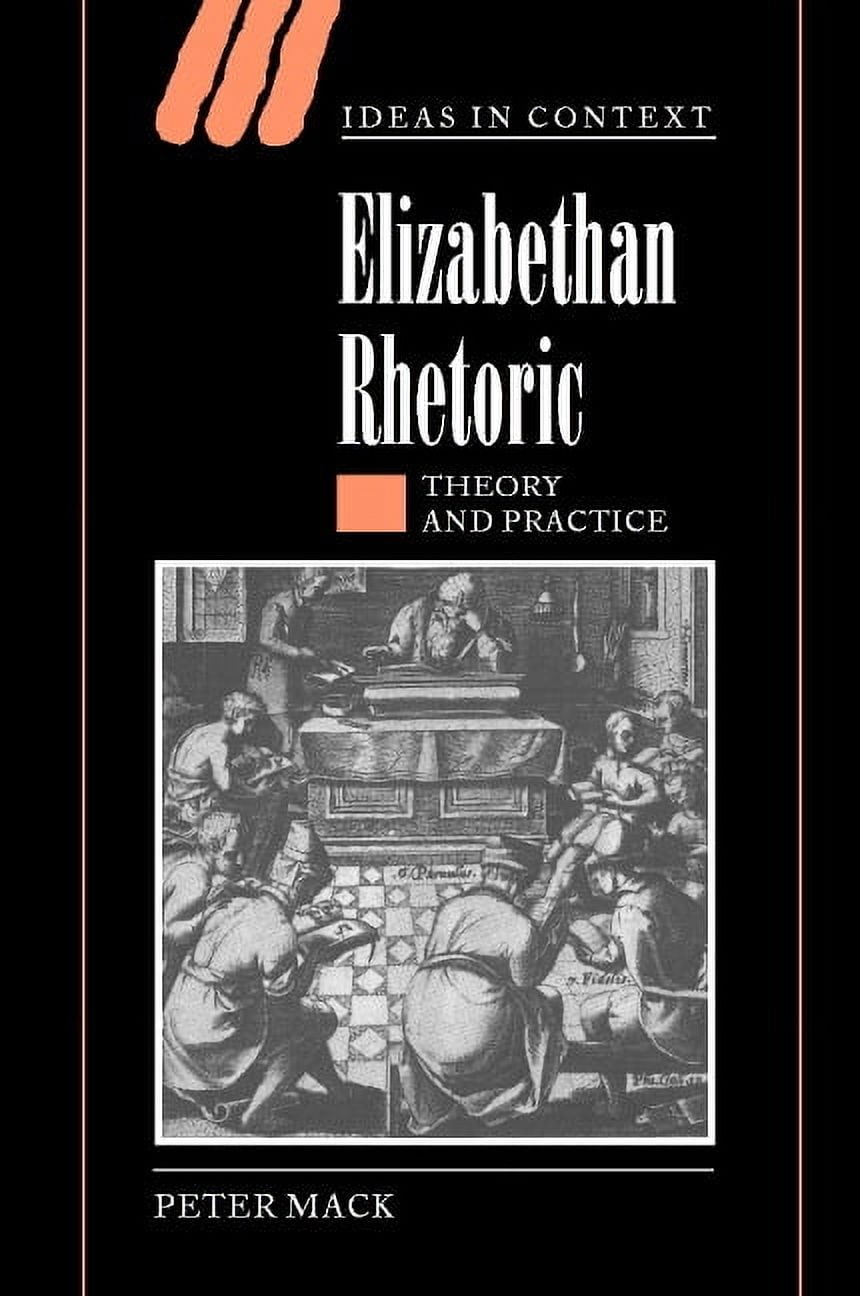 Ideas in Context Elizabethan Rhetoric: Theory and Practice, Book 63 ...