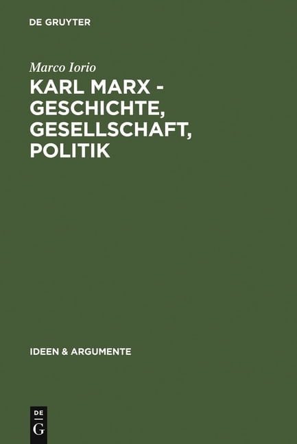 Ideen & Argumente Karl Marx - Geschichte, Gesellschaft, Politik: Eine ...
