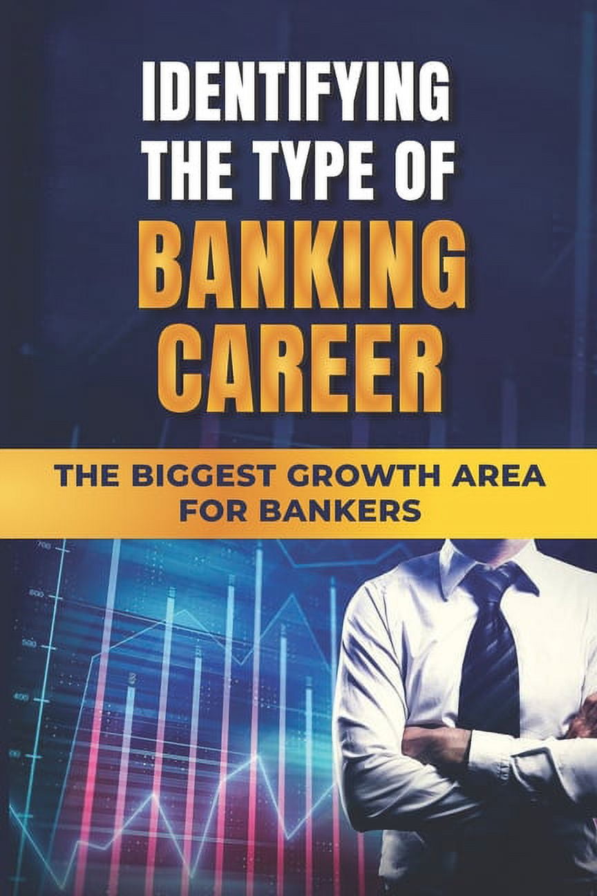 Identifying The Type Of Banking Career: The Biggest Growth Area For ...