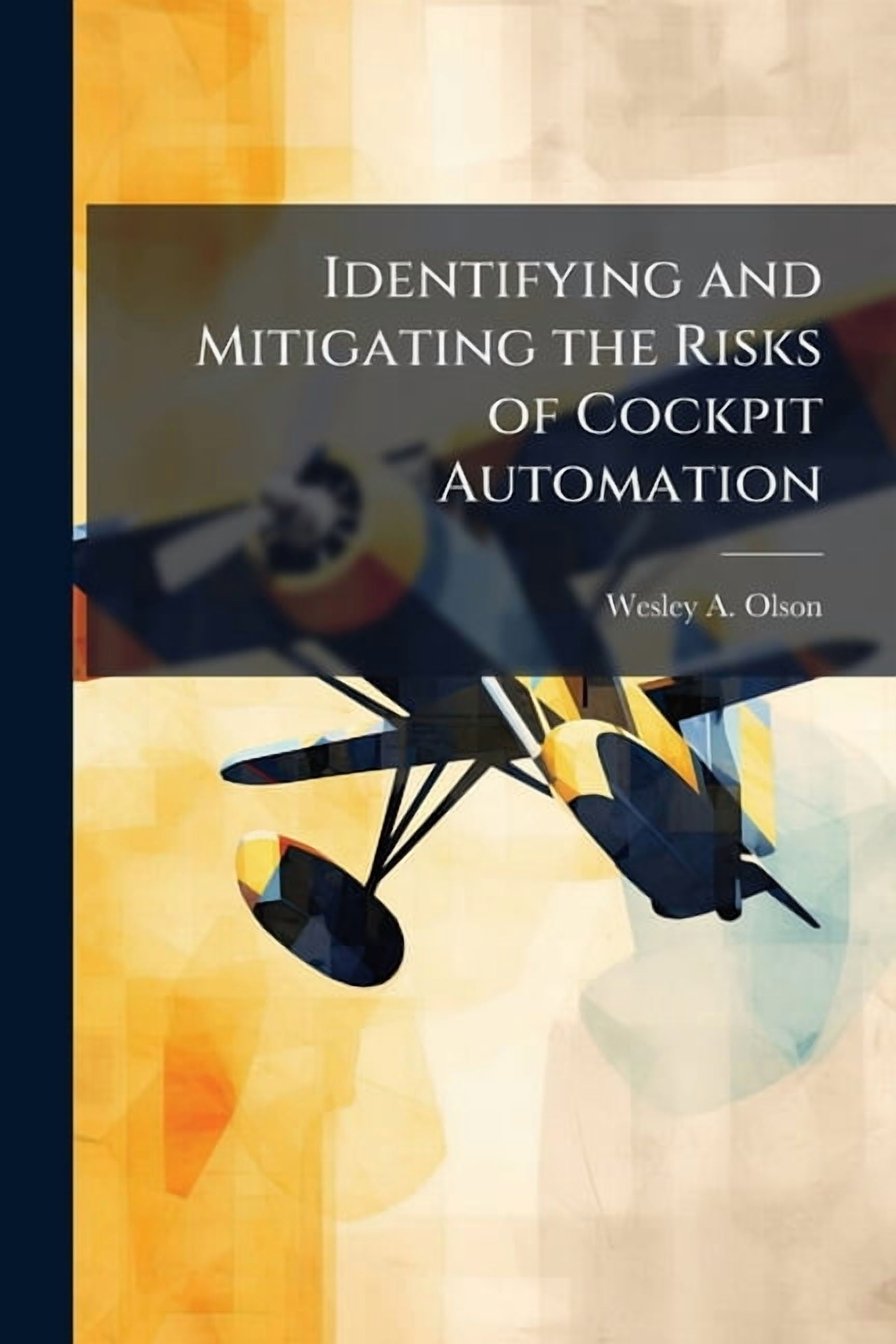 Identifying and Mitigating the Risks of Cockpit Automation, (Paperback ...