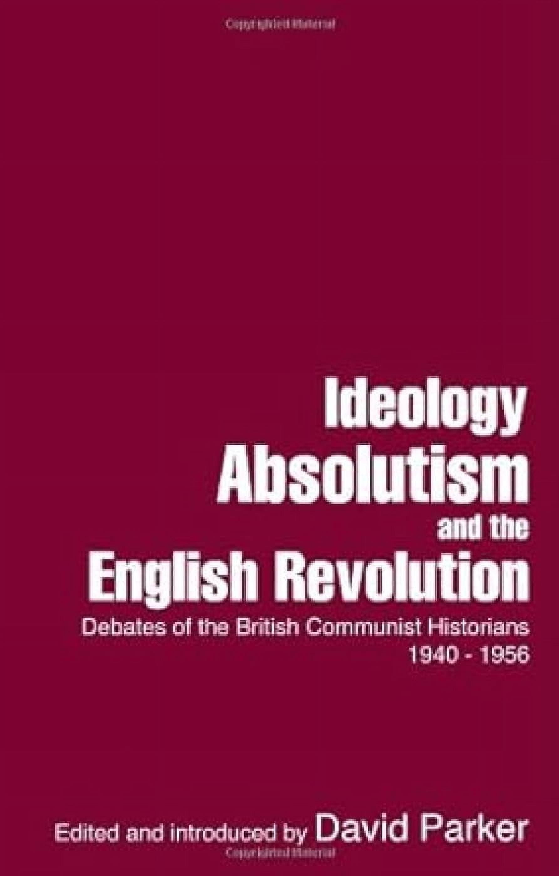Ideology, Absolutism and the English Revolution: Debates of the British ...