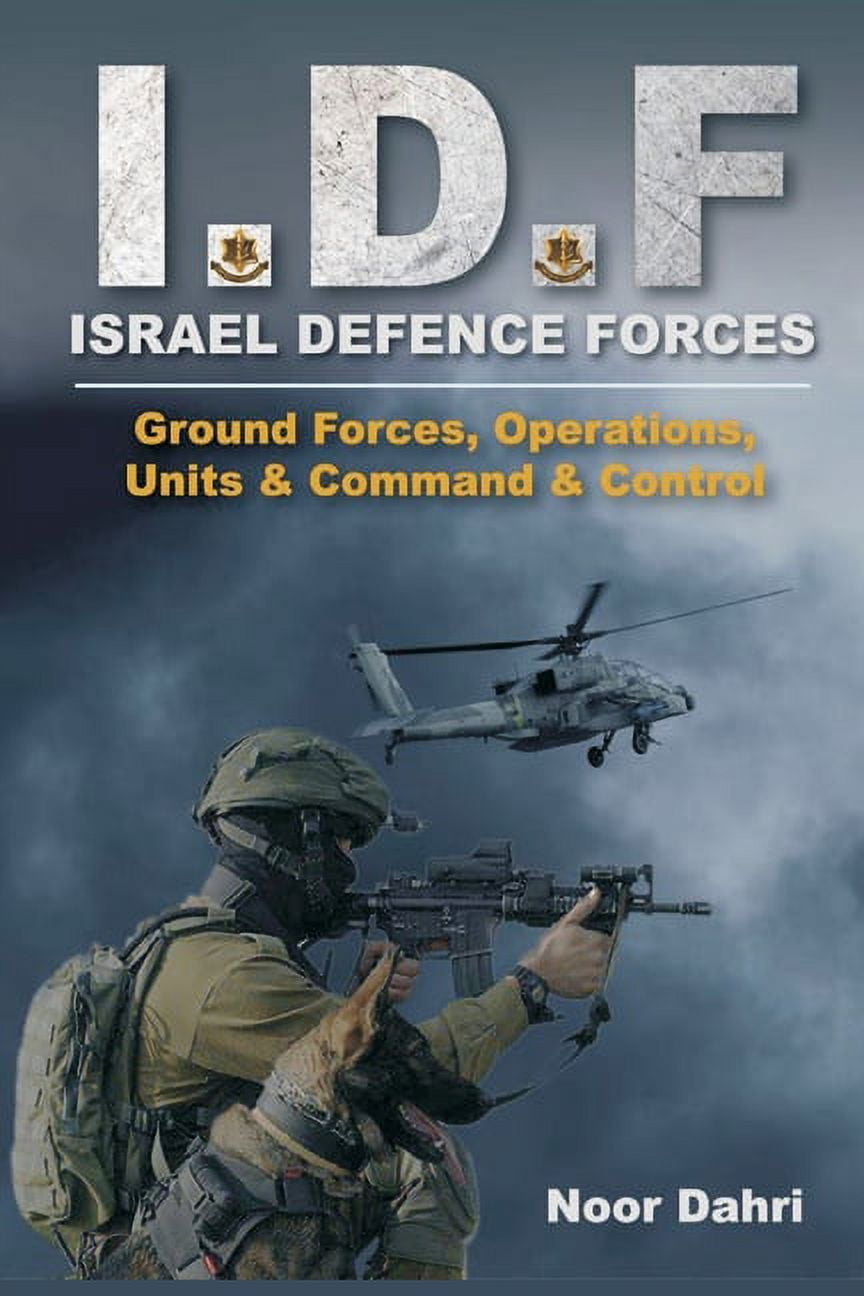 Idf: Israel Defence Forces - Ground Forces, Operations, Units & Command ...