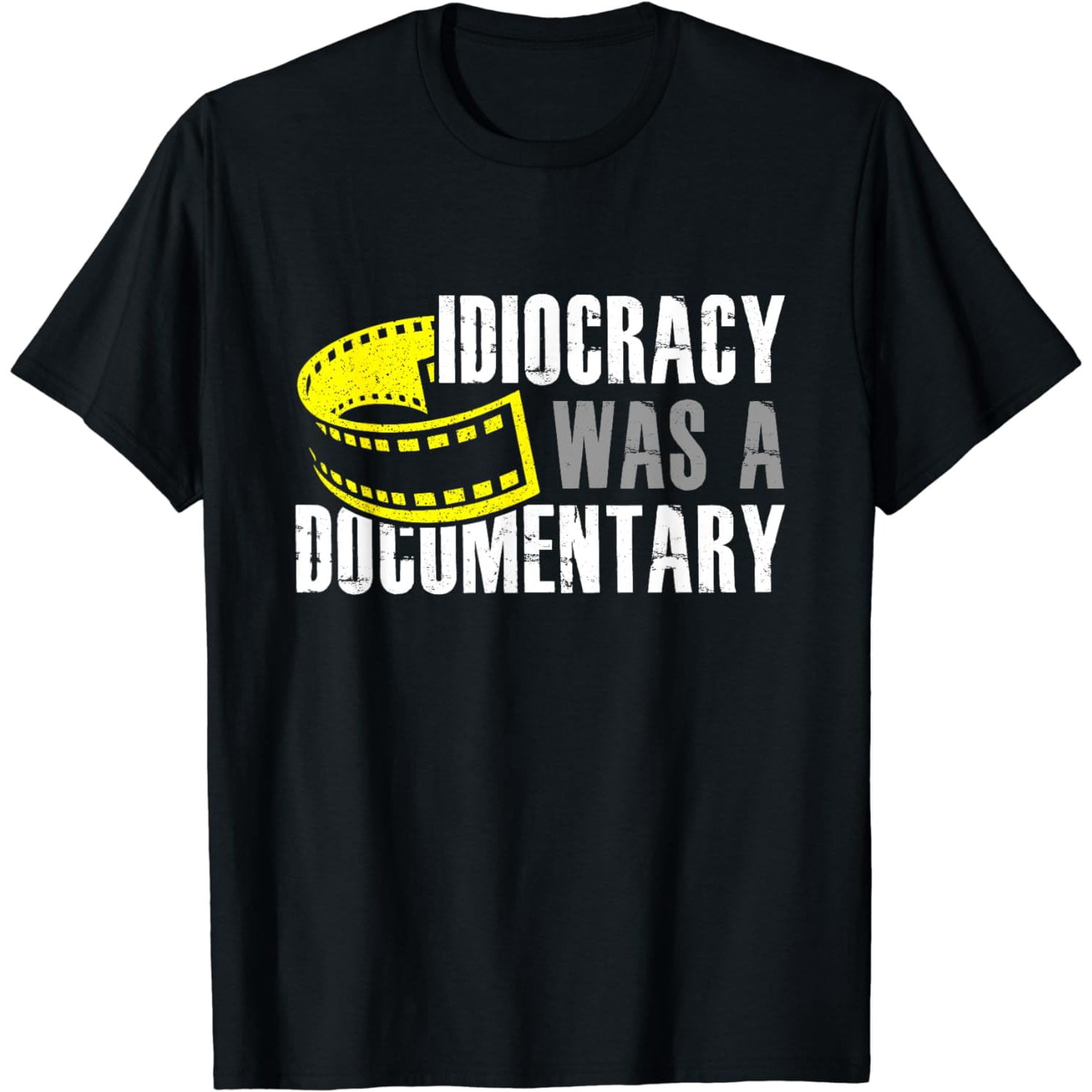Idiocracy Was A Documentary Sarcastic Funny Saying T-Shirt - Walmart.com