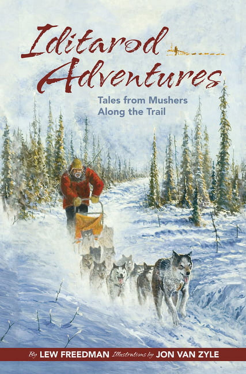 Iditarod Adventures: Tales from Mushers Along the Trail, (Paperback ...
