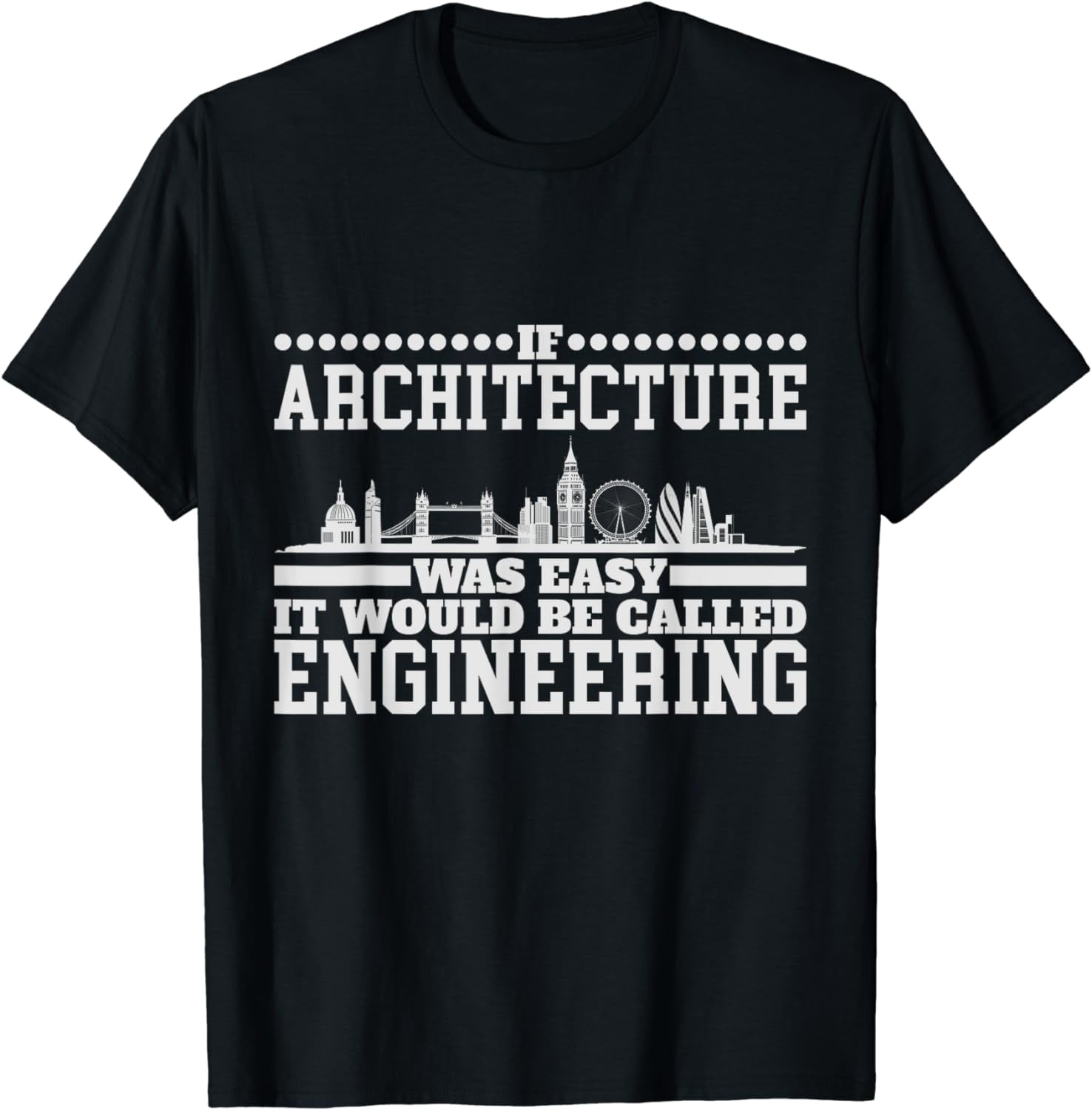 If Architecture Was Easy It Would Be Called Engineering Fun T-Shirt ...