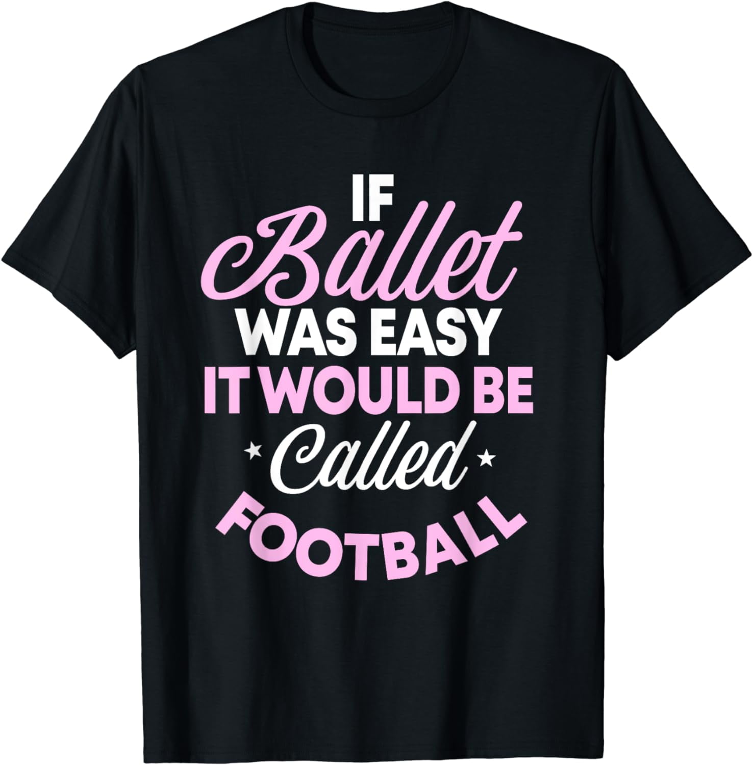 If Ballet Was Easy It Would Be Called Football Ballerina T-Shirt ...