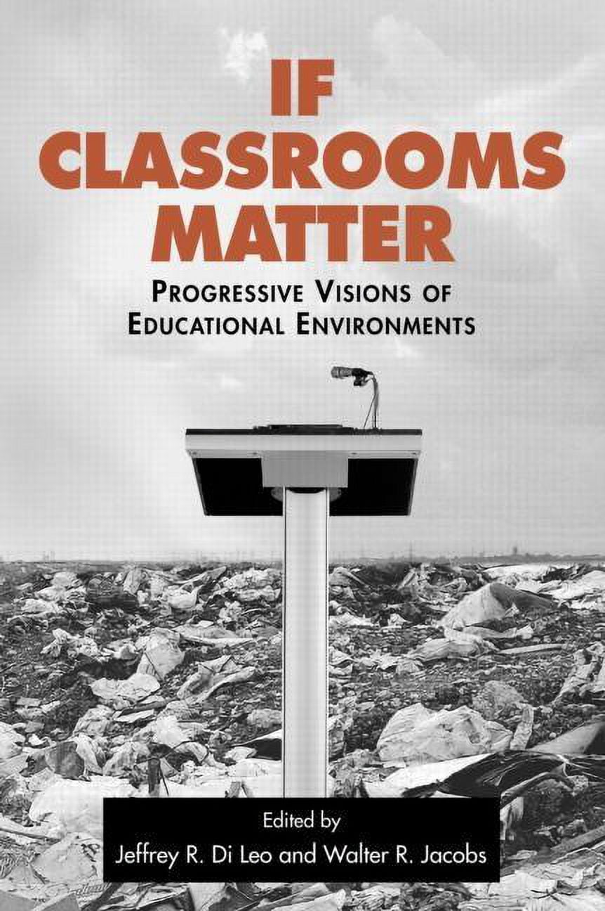 If Classrooms Matter: Progressive Visions of Educational Environments ...