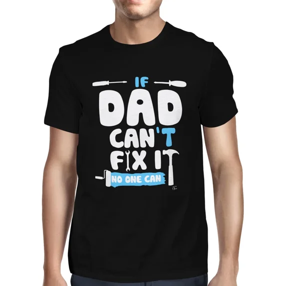 If Dad Can’t Fix It No One Can Funny Handy Father Pride Quote Unisex T-Shirt up to size 5XL ...