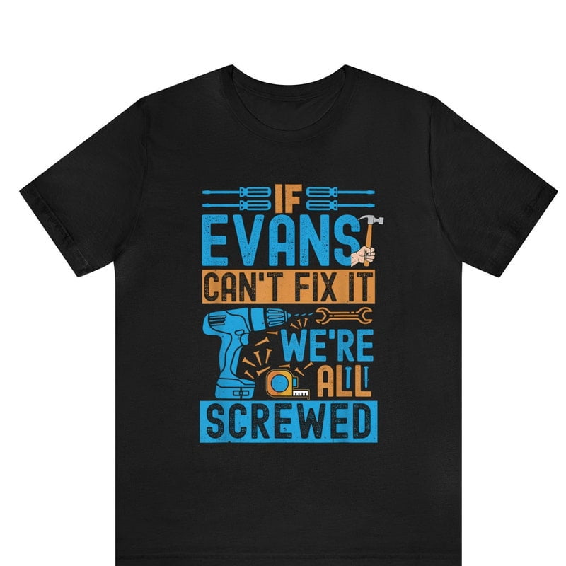 If Evans Can Not Fix It Screwed Funny Repair Humor Graphic Novelty Tee ...