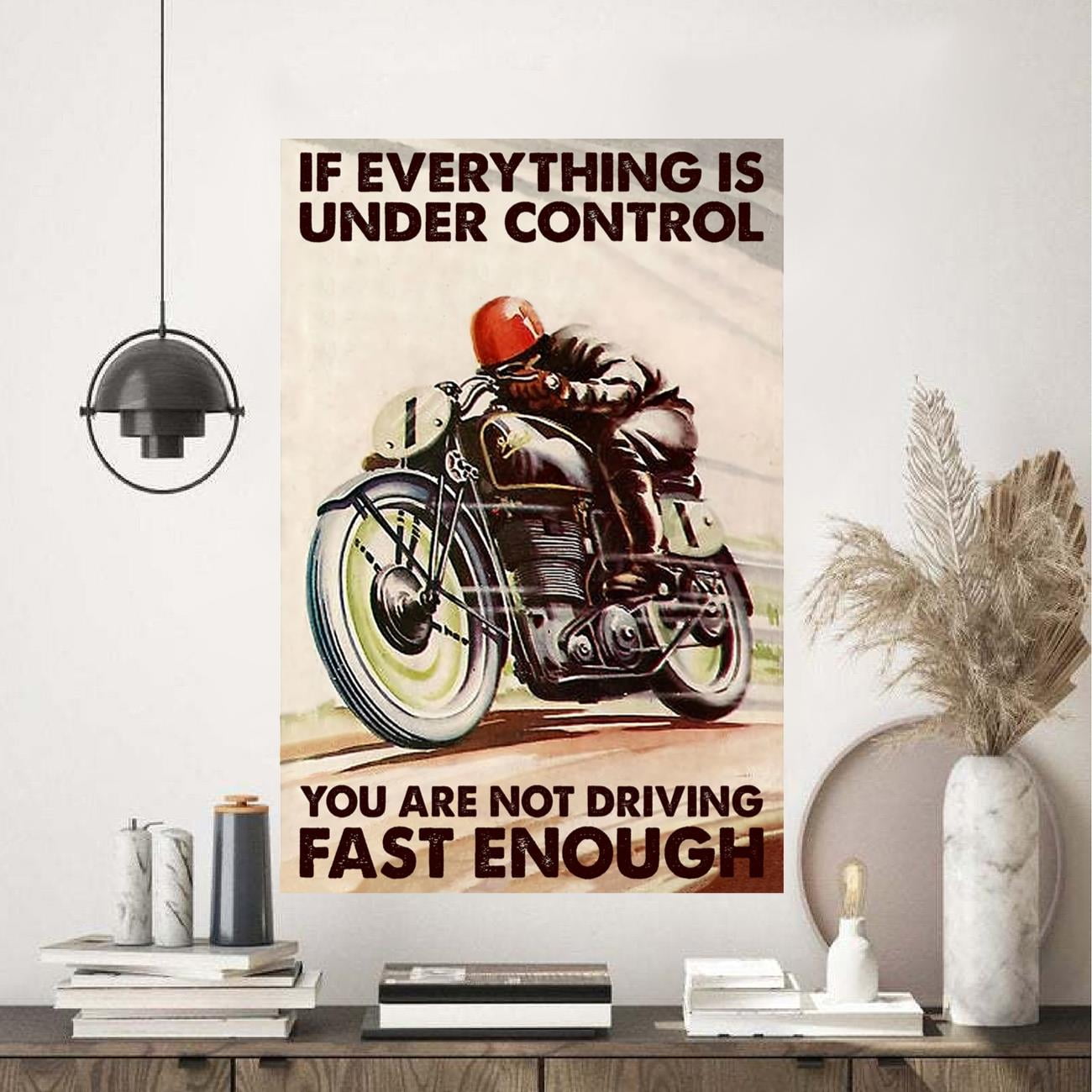 If Everything Is Under Control You Are Not Driving Fast Enough Poster ...