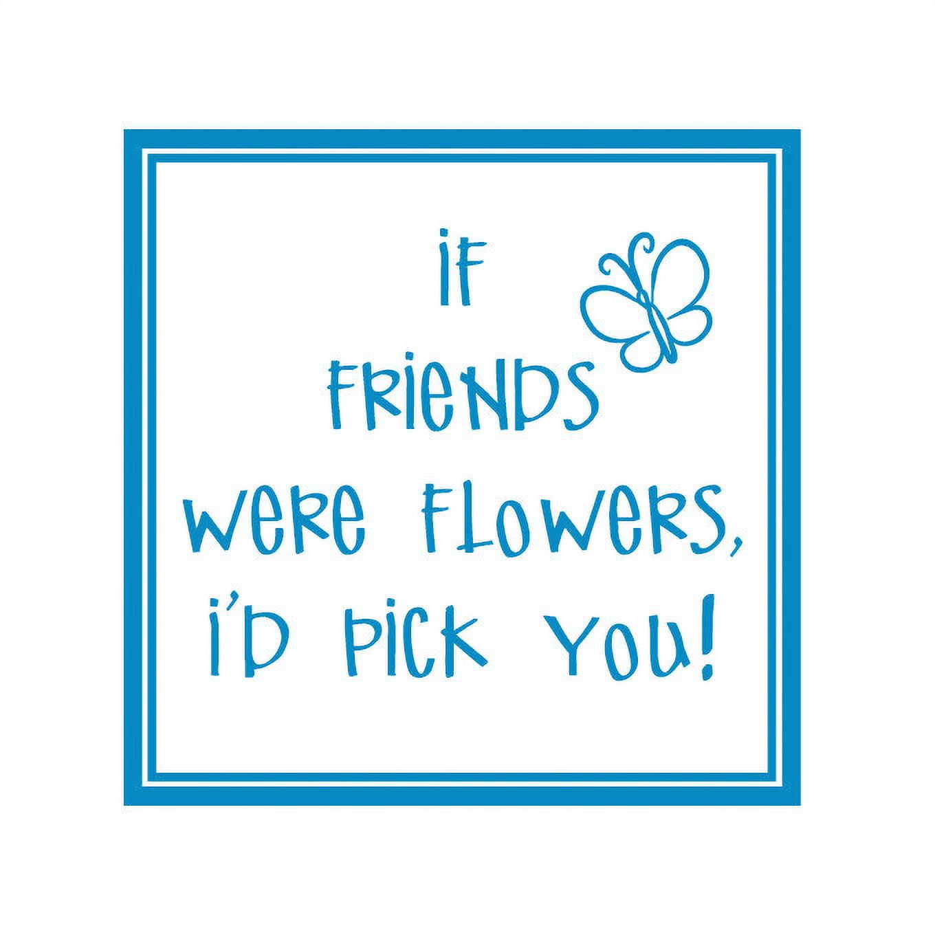 If Friends were Flowers, I'd Pick You Vinyl Quote - Medium - Azul ...