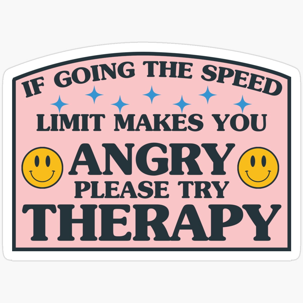 DOPASTICKER If Going The Speed Limit Makes You Angry Please Try Therapy ...