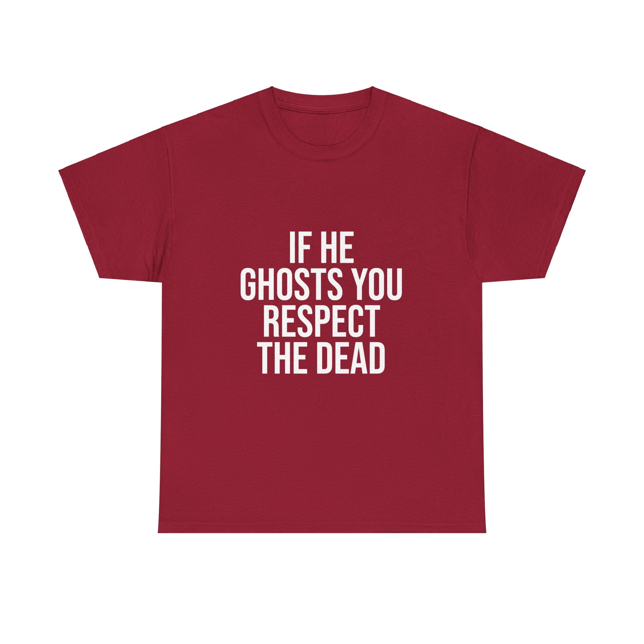 If He Ghosts You, Respect The Dead 2 T-Shirt - Walmart.com
