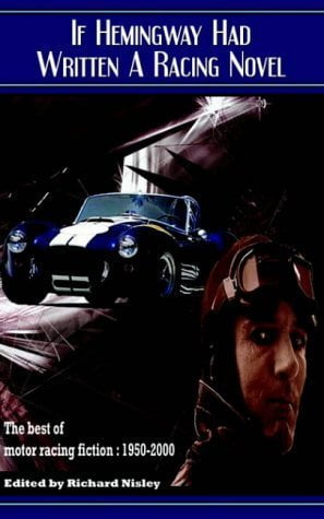 If Hemingway Had Written a Racing Novel, the Best of Motor Racing ...