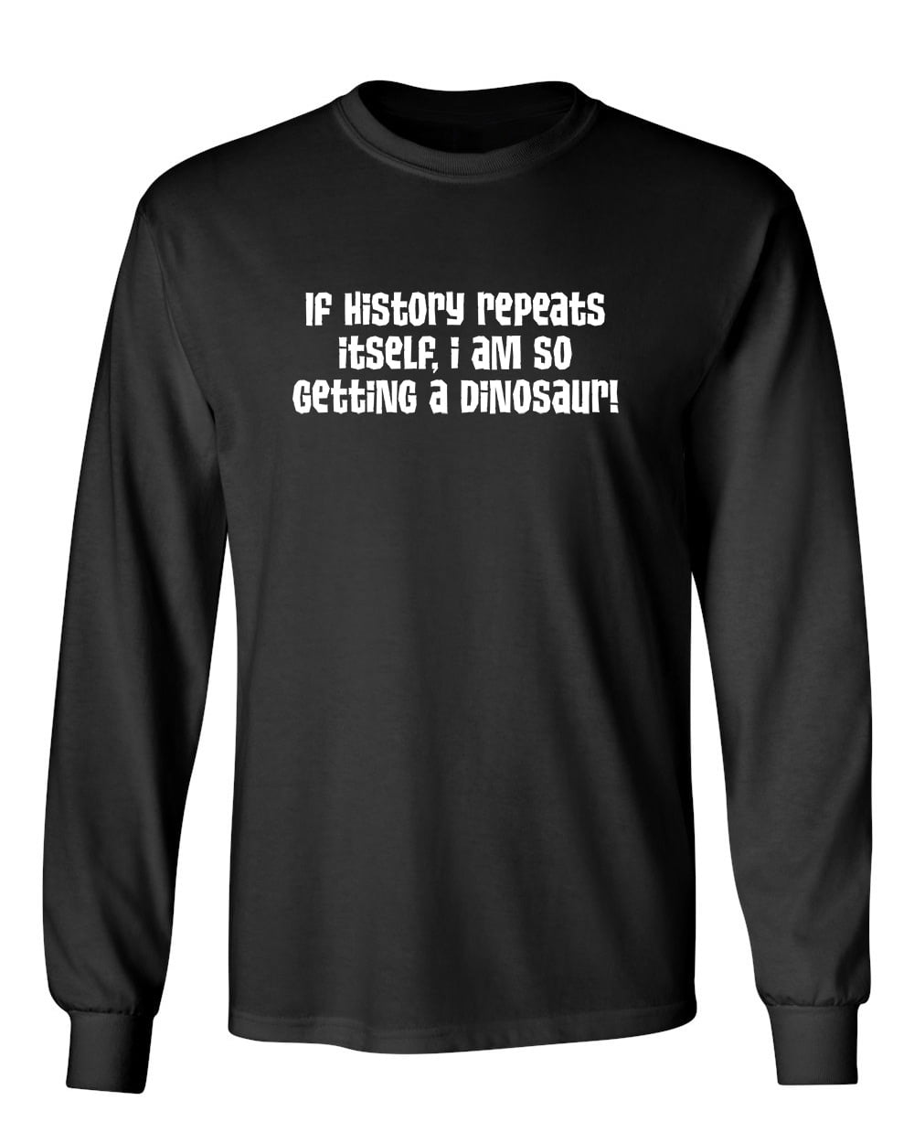 If History Repeats Itself I Am So Getting A Dinosaur Sarcastic Novelty ...