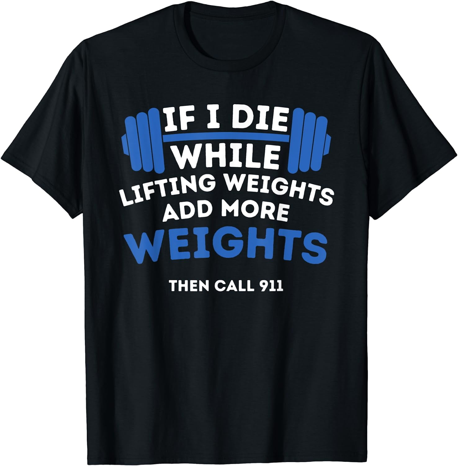 If I Die While Lifting Weights - Powerlifting Workout Gym T-Shirt ...
