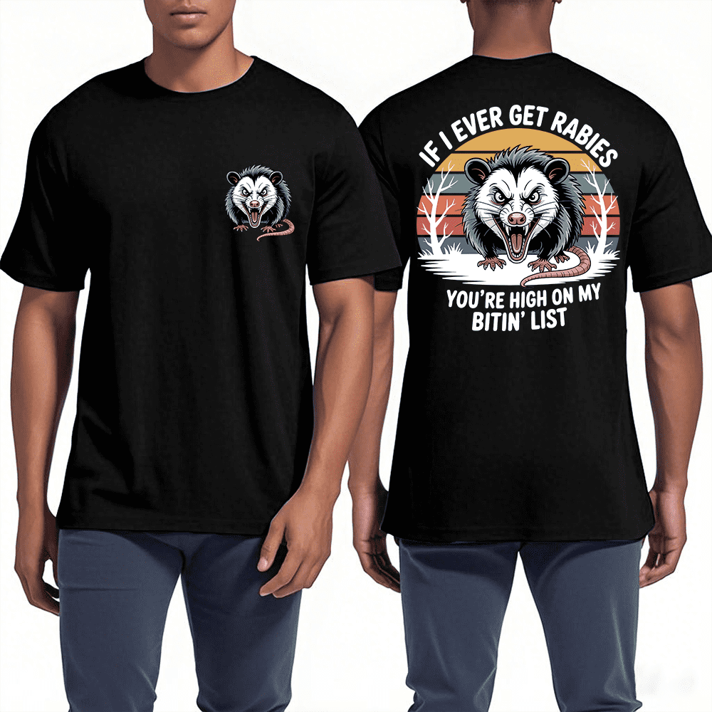 If I Ever Get Rabies You're High On My Bitin' List Shirt Men - Walmart.com