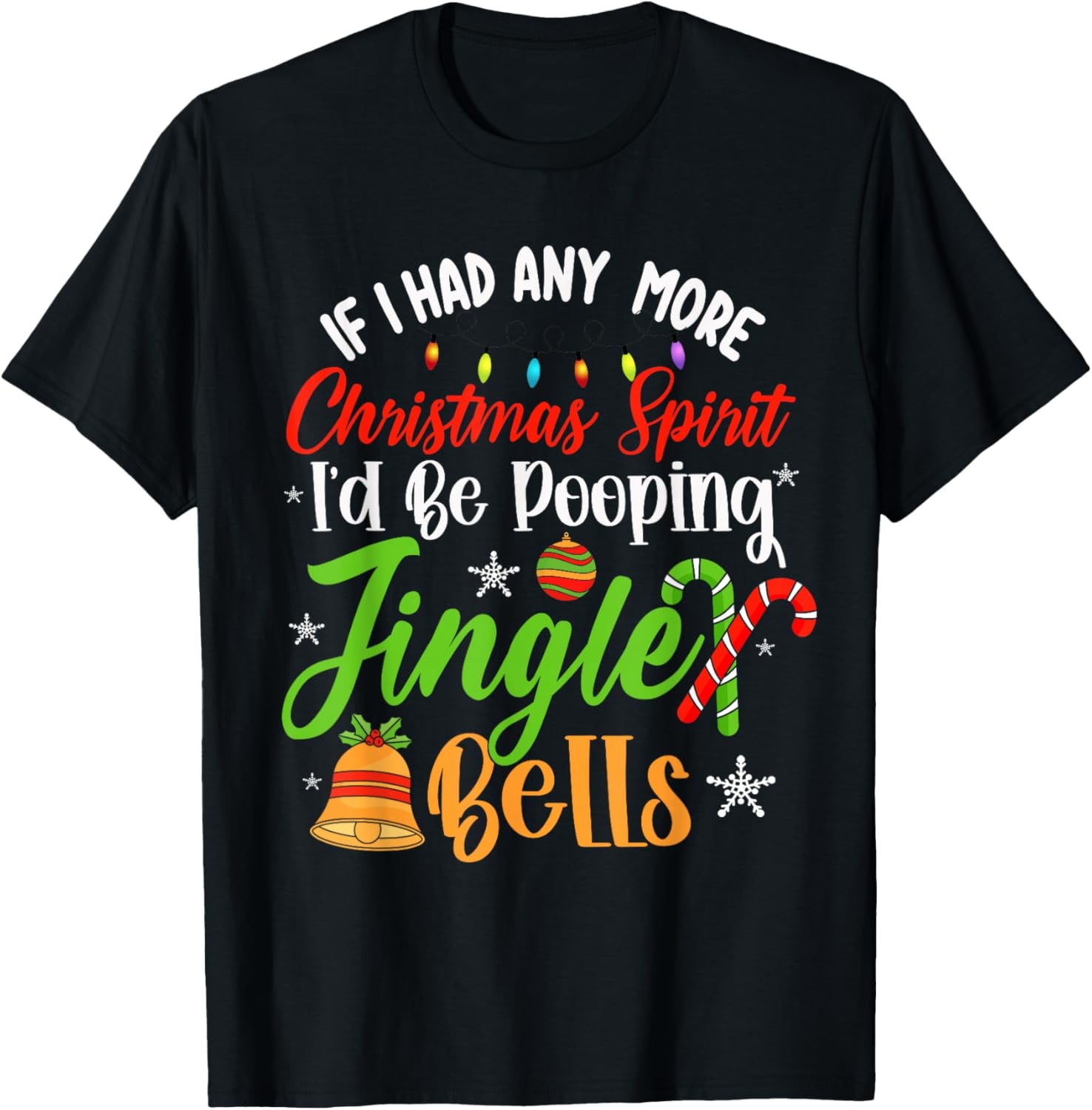 If I Had Any More Christmas Spirit I'd Poop Jingle Bells Adult T-Shirt ...