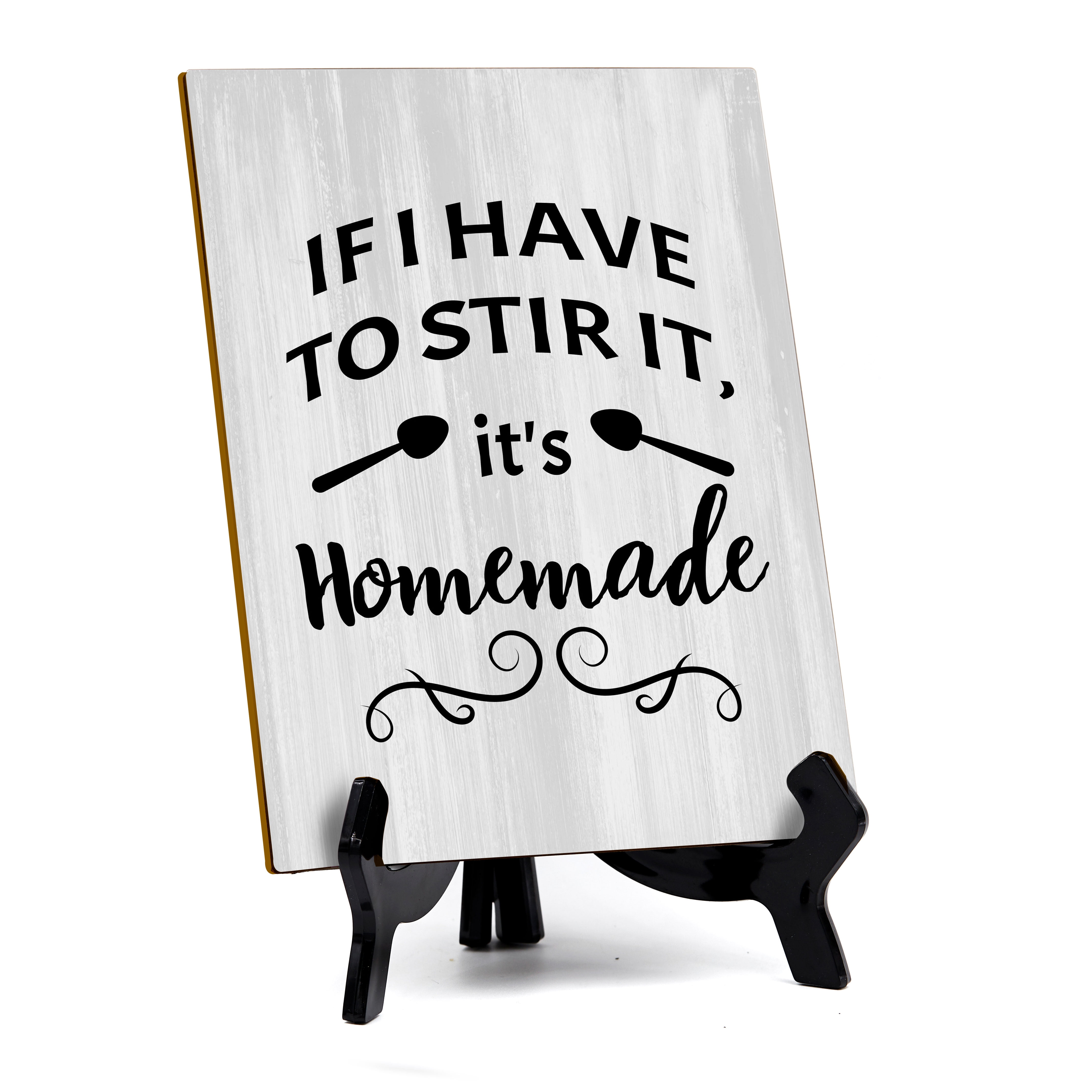 If I Have To Stir It, It's Homemade Table Sign with Acrylic Stand (6x8 ...