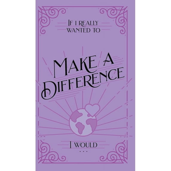 If I Really Wanted to . . . If I Really Wanted to Make a Difference, I ...