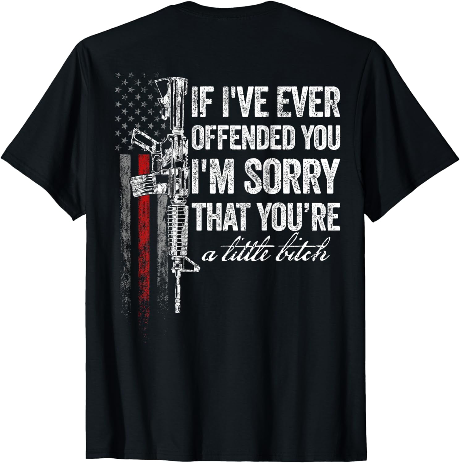 If I've Ever Offended You I'm Sorry American Flag (on back) T-Shirt ...