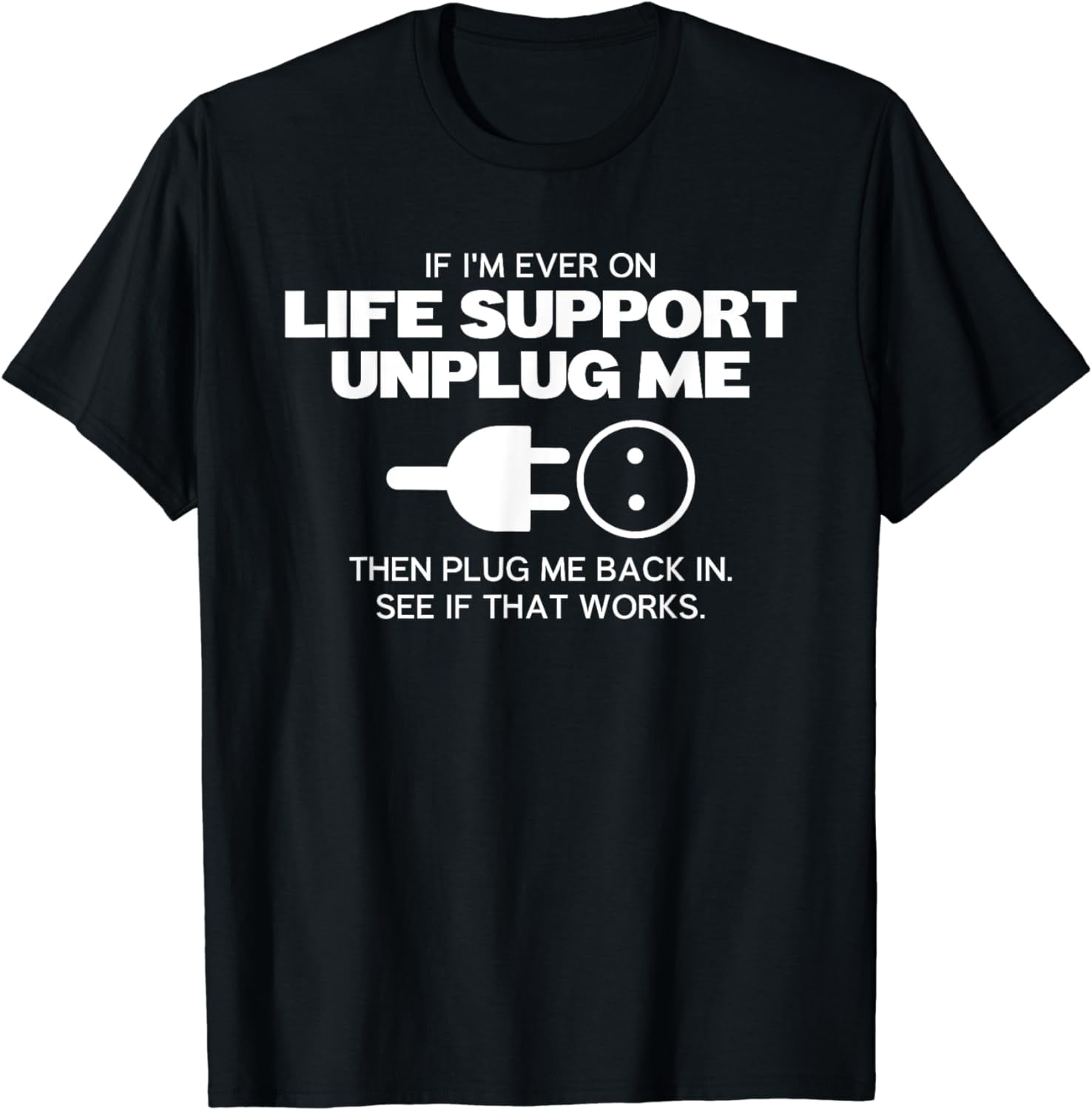 If Im Ever On Life Support Unplug Me Matching Saying Picture T-Shirt ...