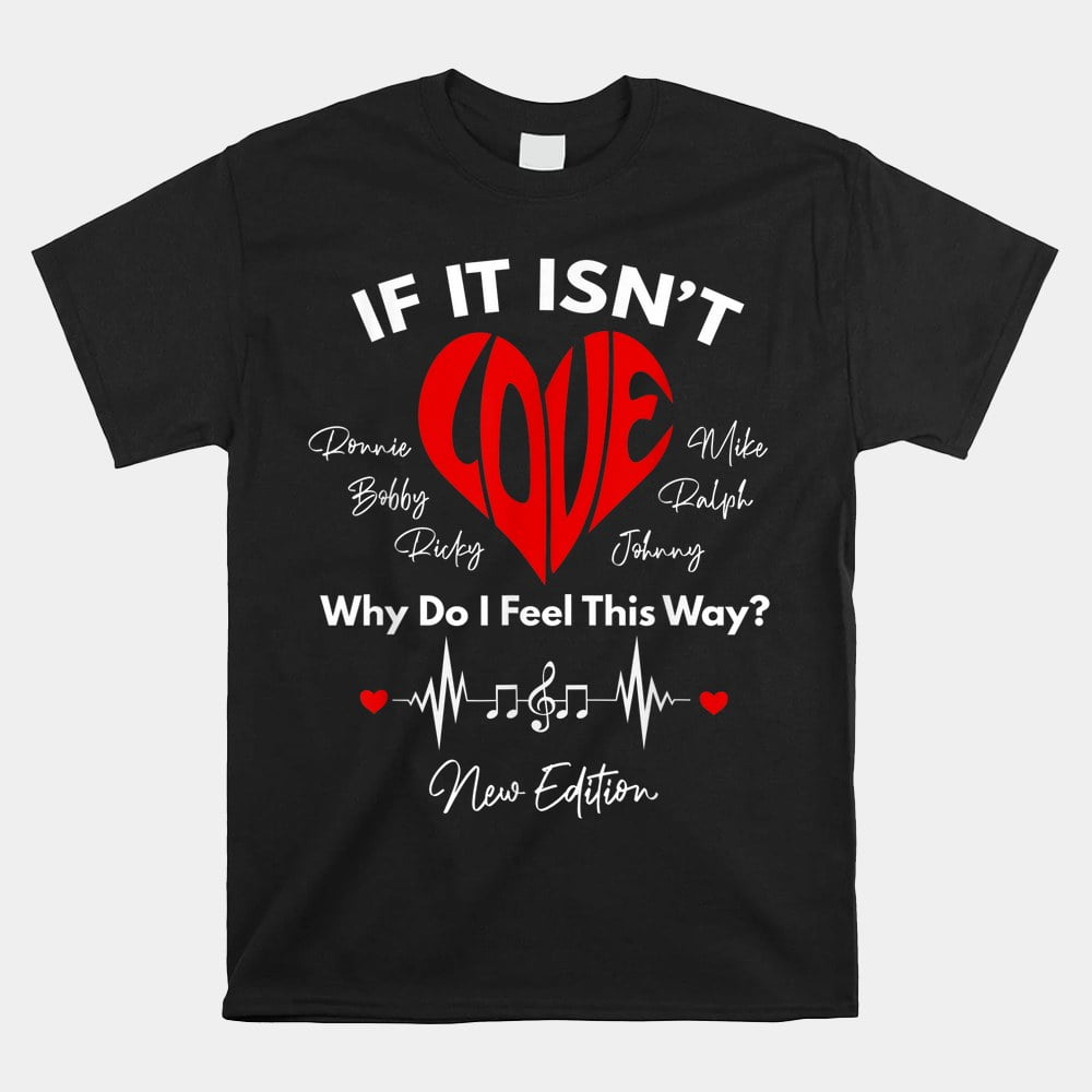 If It Isnt Love Ronnie Bobby Ricky Mike Ralph And Johnny Shirt ...
