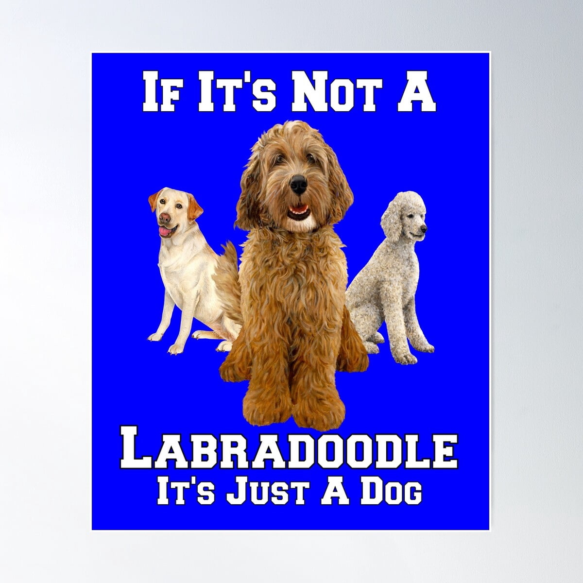 If It'S Not A Labradoodle It'S Just A Dog Pet Owner Design Poster Wall ...