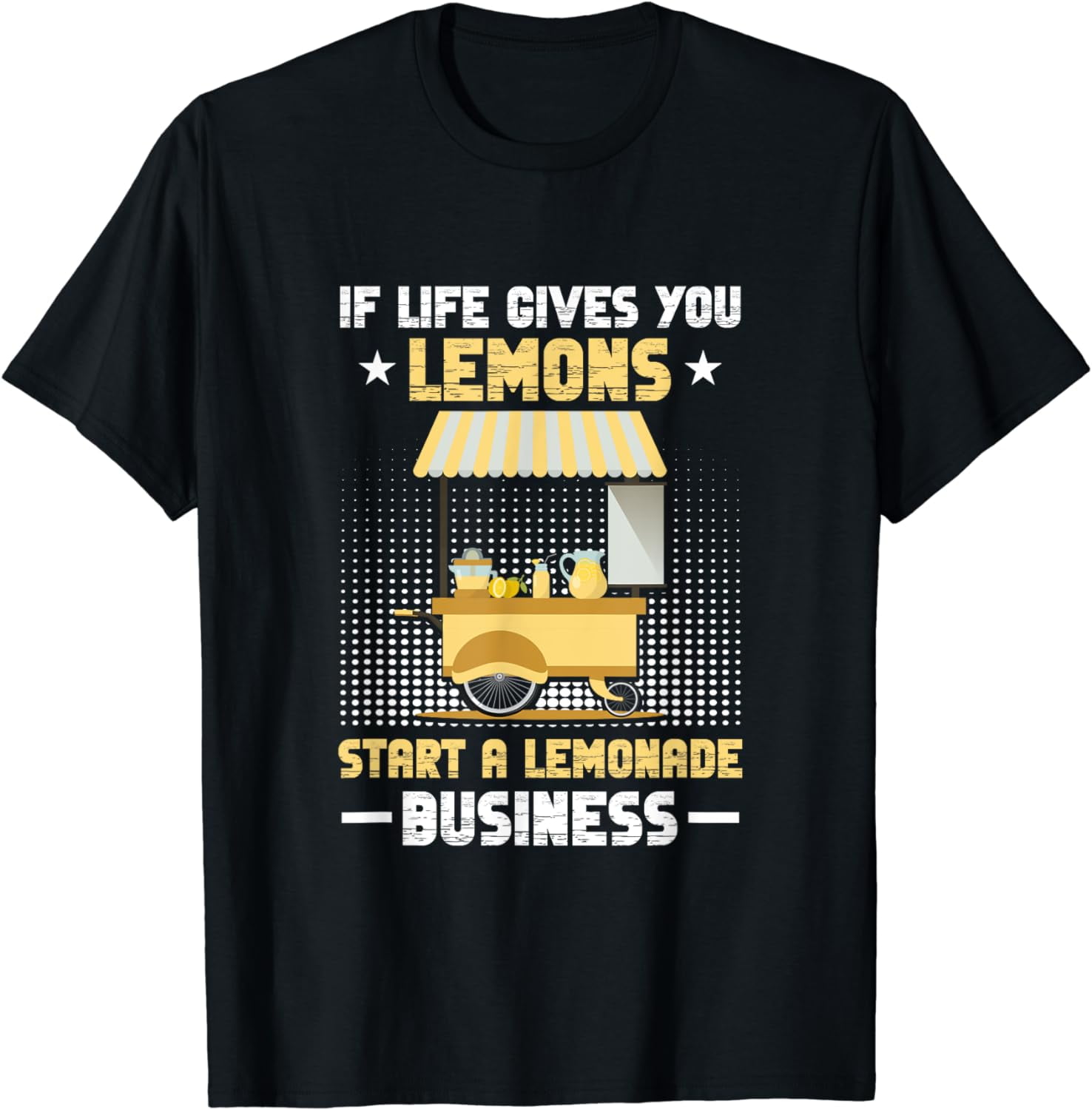 If Live Gives You Lemons Start Lemonade Business Funny Lemon T-Shirt ...