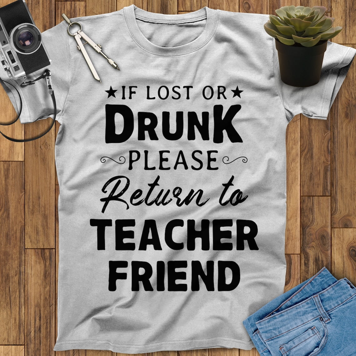 If Lost Or Drunk Please Return To Teacher Friend Teacher Shirt, Teacher ...