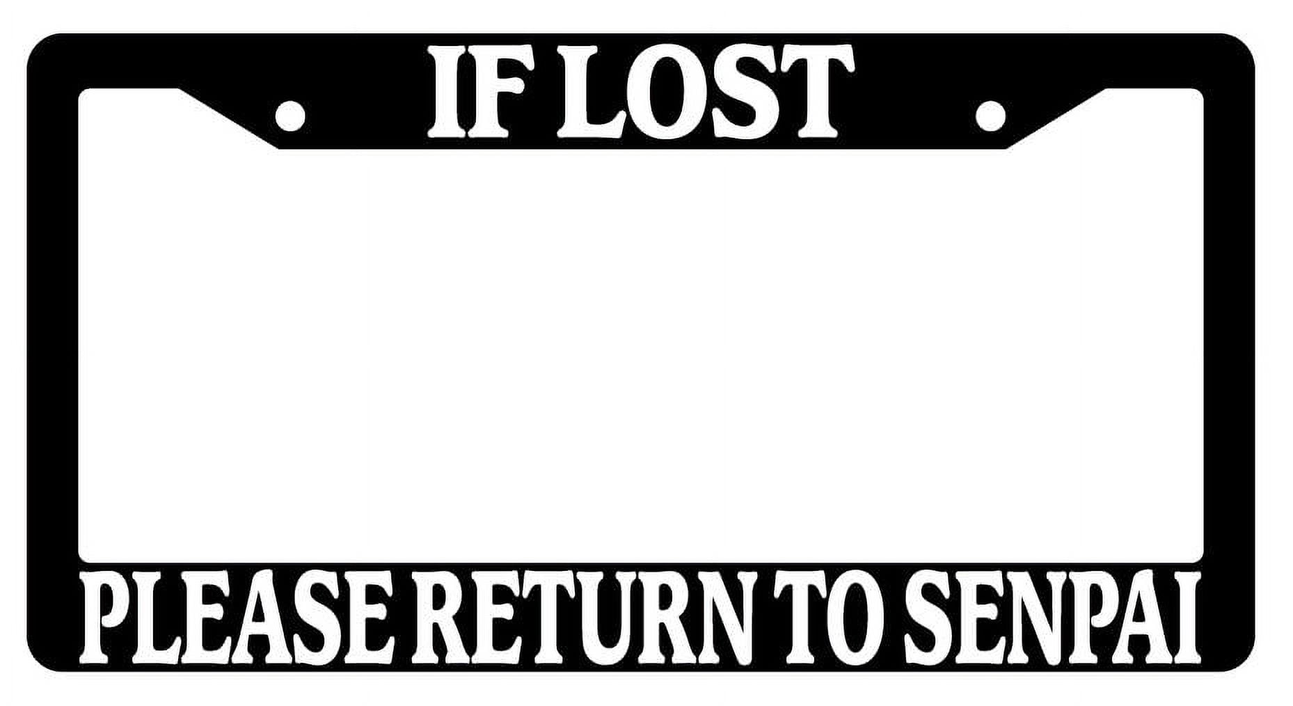 If Lost Please Return To Senpai Black Plastic License Plate Frame ...