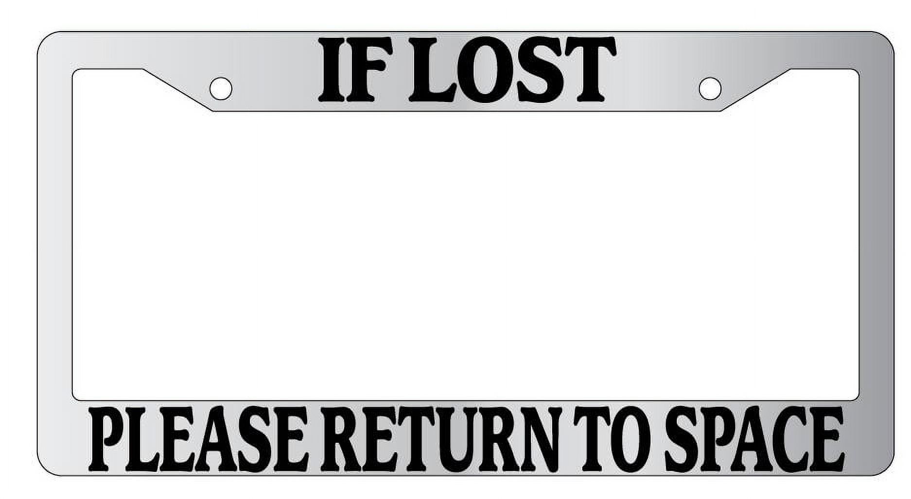 If Lost Please Return To Space Chrome Plastic License Plate Frame ...