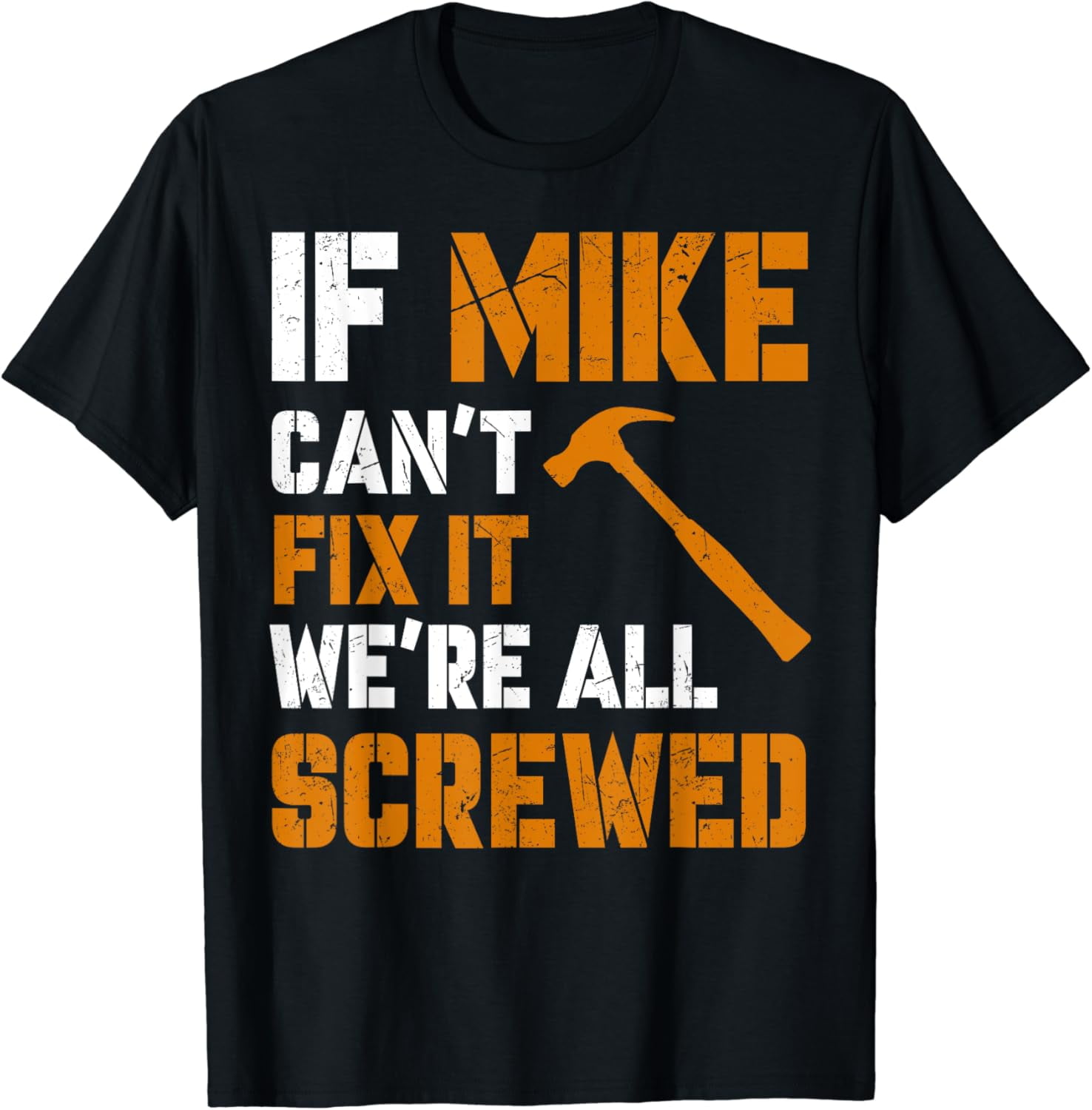 If Mike Can't Fix It We're All Screwed Funny Mike Father Day T-Shirt ...