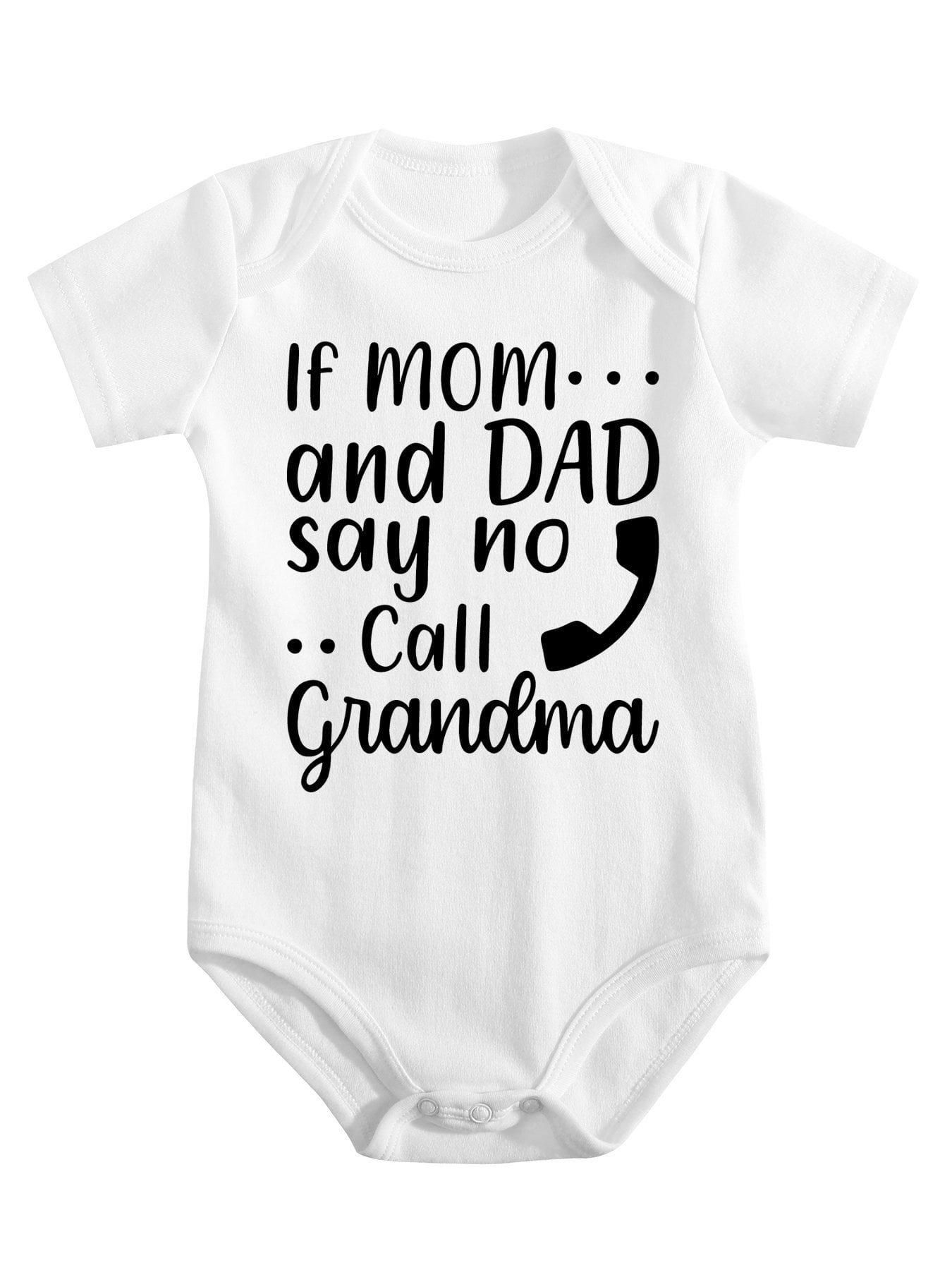 If Mom And Dad Say No Call Grandma - Baby Clothes - Funny Newborn ...