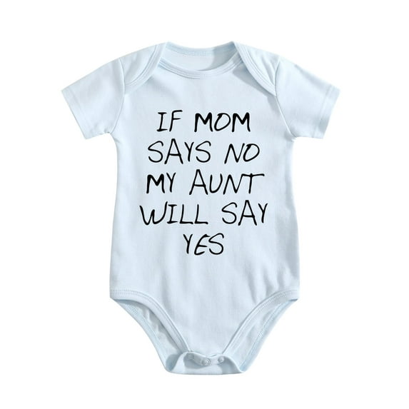 If Mom Says No, My Aunt Will Say Yes Baby Bodysuit Funny Adorable ...