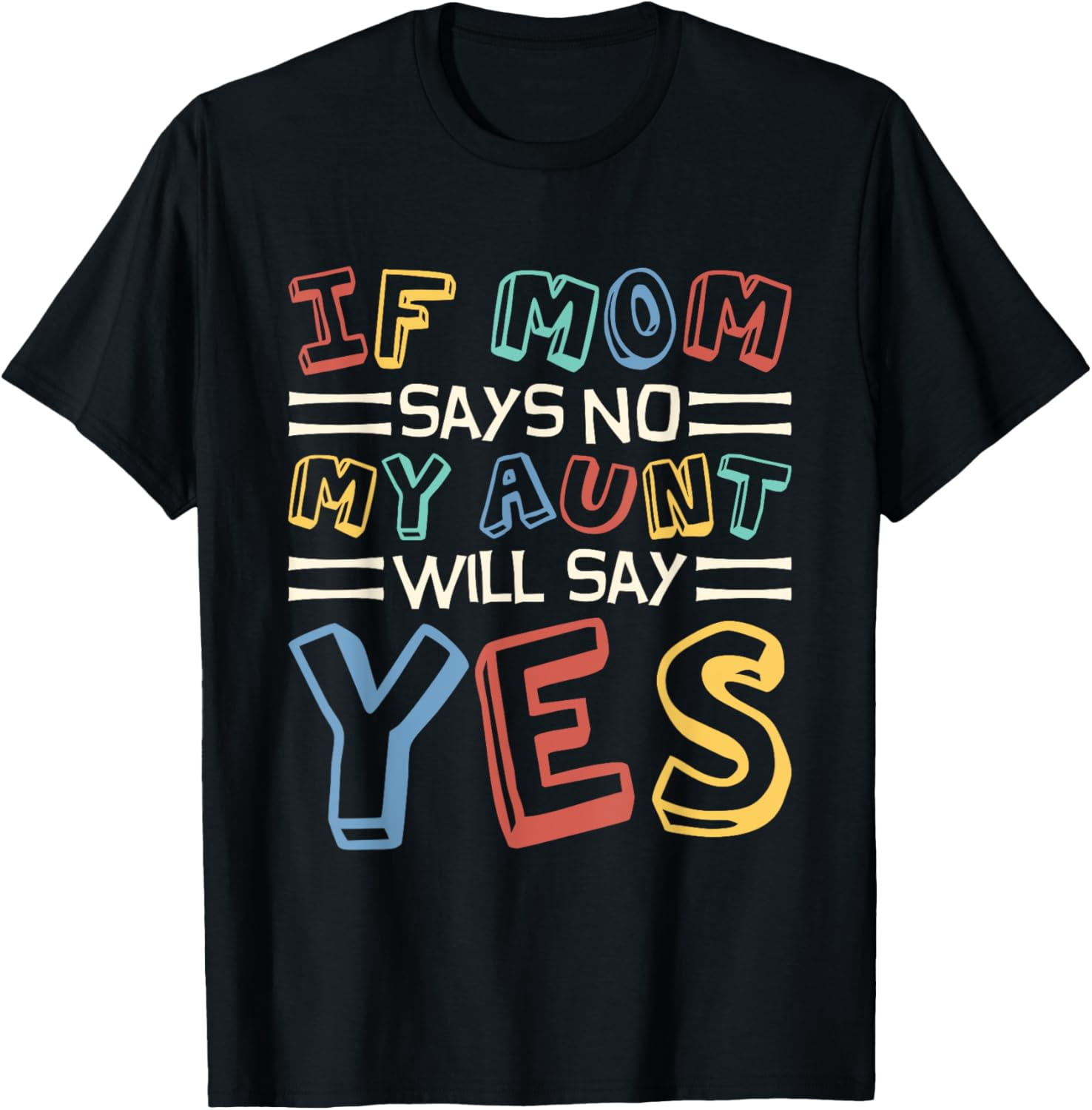 If Mom Says No My Aunt Will Say Yes, Children Toddler Aunt T-Shirt ...