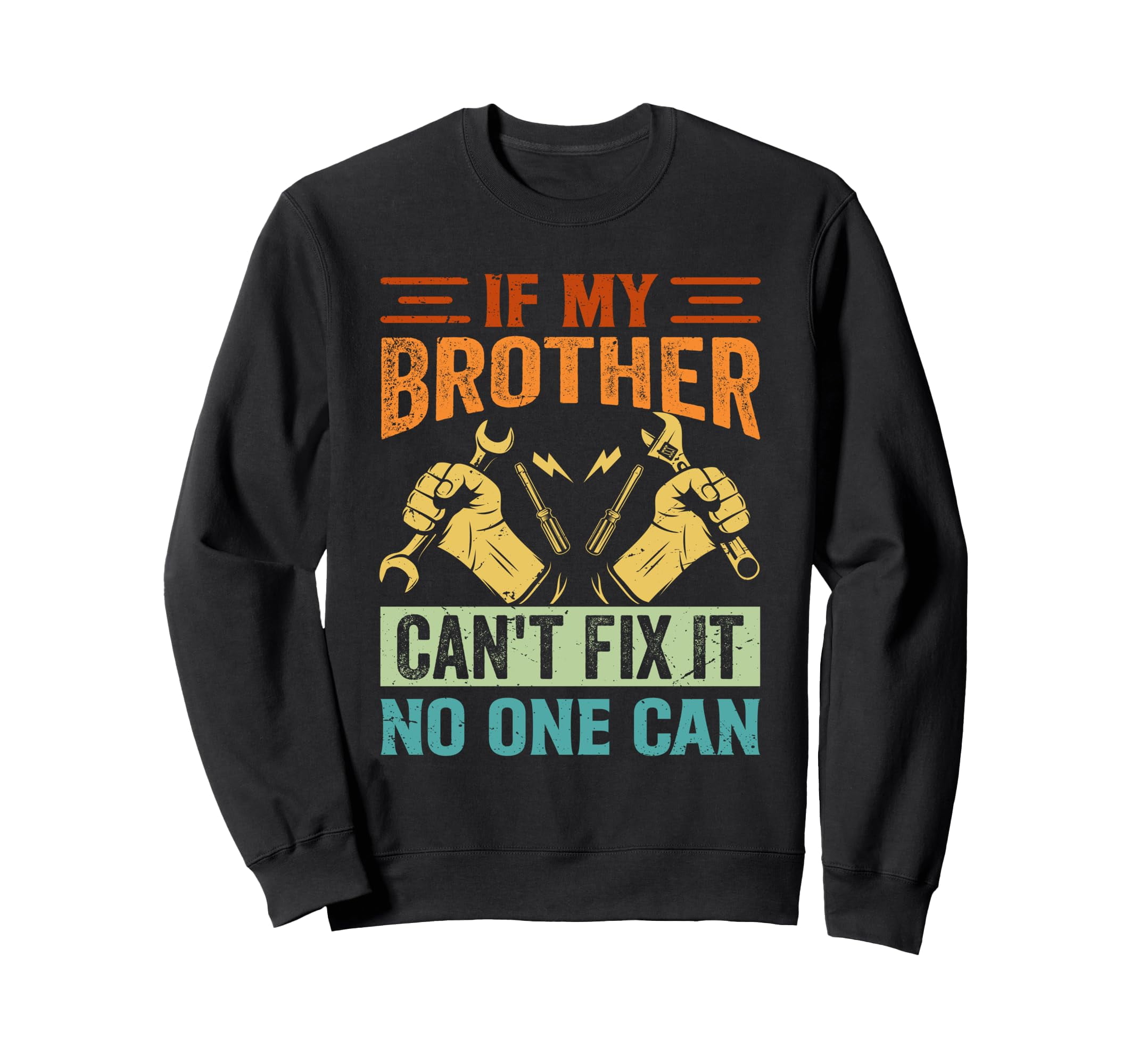 If My Brother Can't Fix It - No One Can - Funny Brothers Sweatshirt ...