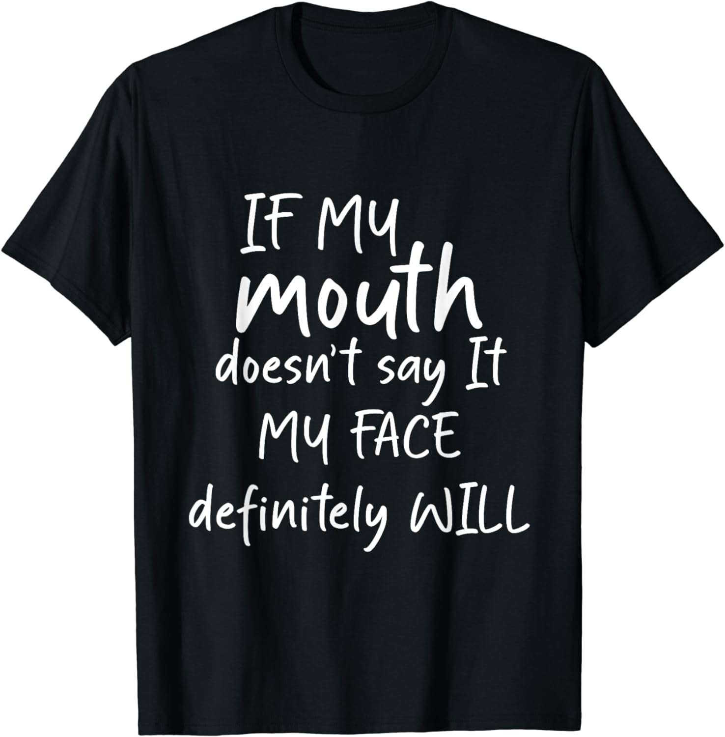 If My Mouth Doesn't Say It My Face Definitely Will Funny gra Funny ...
