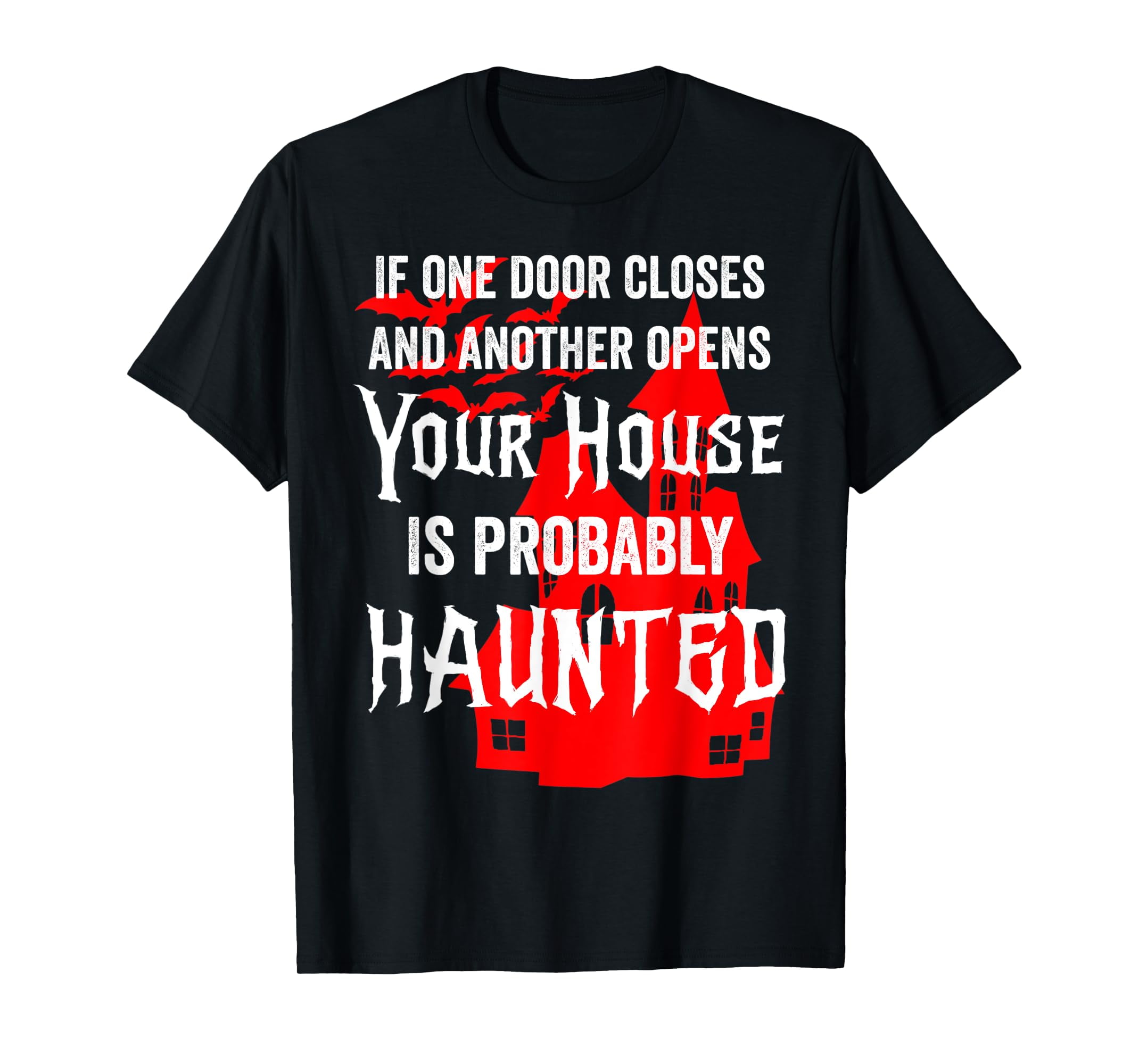 If One Door Closes And Another Opens Your House is Haunted T-Shirt ...