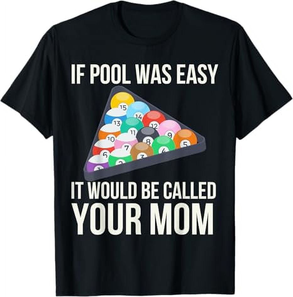 If Pool Was Easy it Would Be Called Your MomnFunny Billiards T-Shirt - Walmart.com