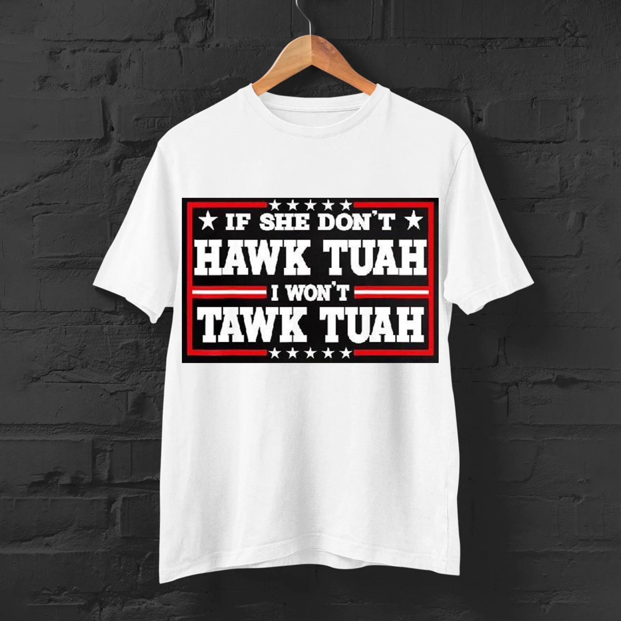 If She Don’t Hawk Tush I Won’t Tawk Tuah Retro Hawk Tush 24 Shirt ...