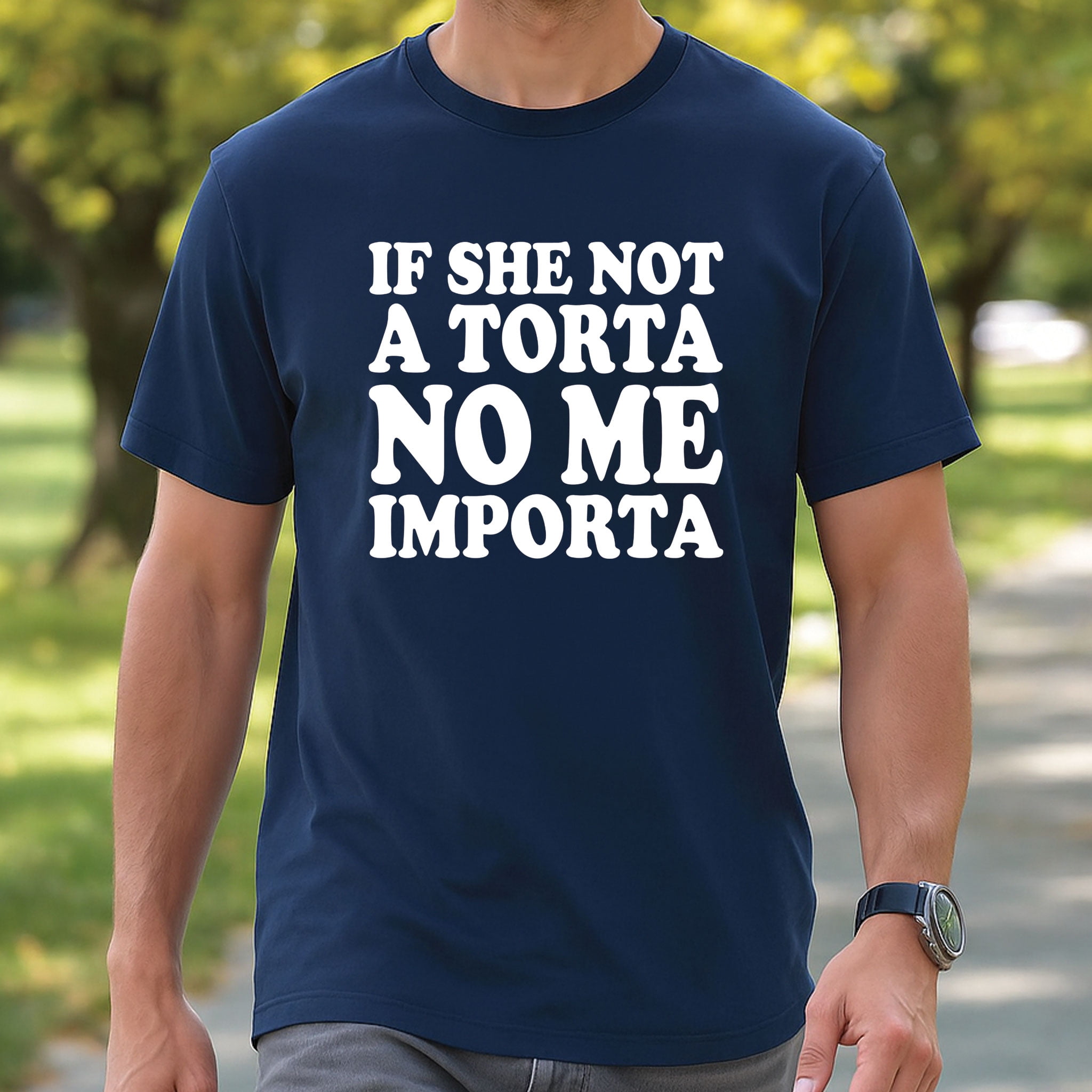 If She Not A Torta No Me Importa T-Shirt - Walmart Business Supplies