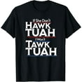 If She Wont Hawk Tuah I Wont Tawk Tuah T-Shirt - Walmart.com If She Wont Hawk Tuah I Wont Tawk Tuah T-Shirt - Walmart.com