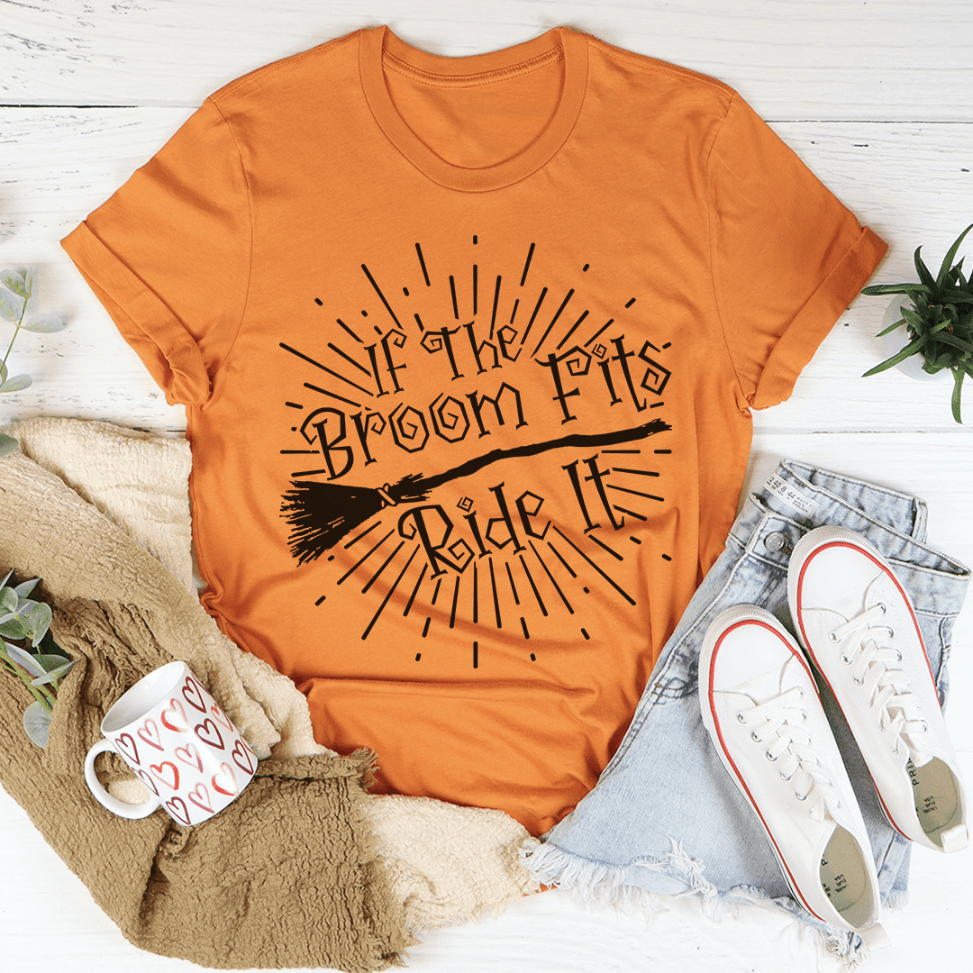 If The Broom Fits Ride It Tee Burnt Orange S Peachy Sunday T-Shirt ...